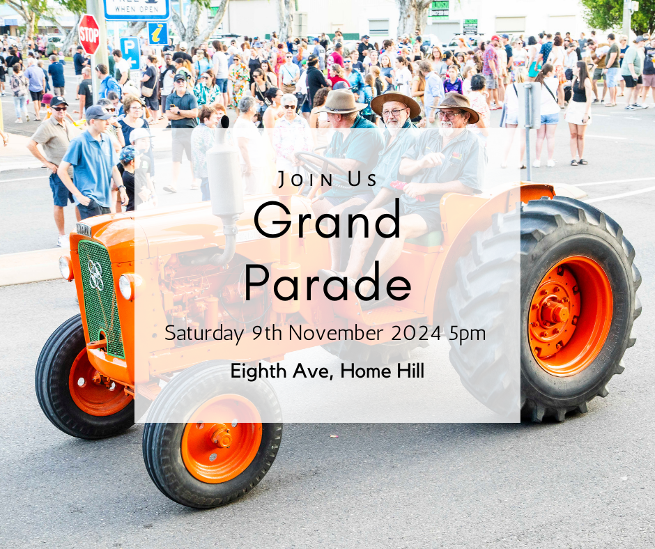 GRAND PARADE9 November 2024 – Home Hill Harvest Festival